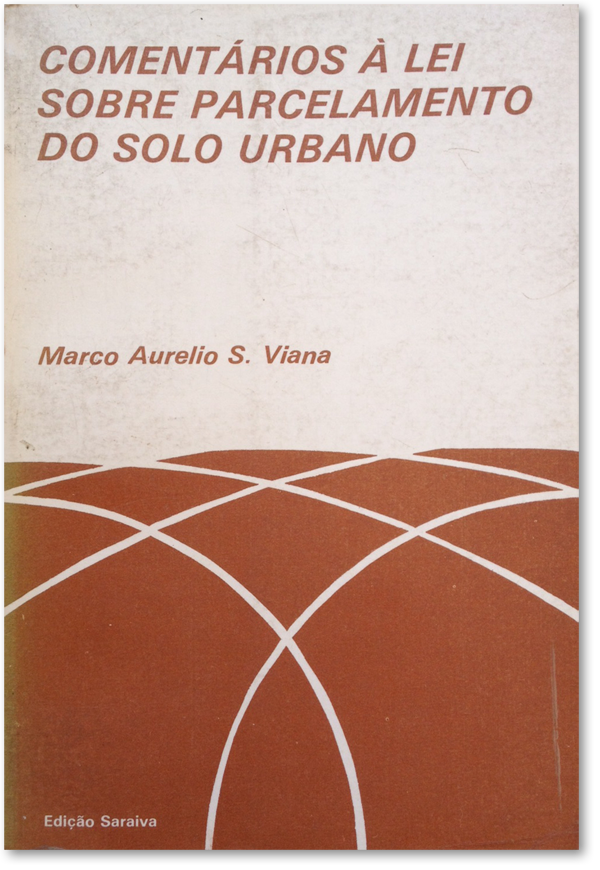 Livro Comentários à Lei Sobre Parcelamento do Solo Urbano | Dr. Marco Aurélio S. Viana | Site ...